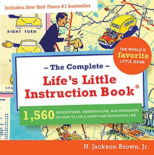 Complete Lifes Little Instruction Book: 1,560 Suggestions, Observations ...
