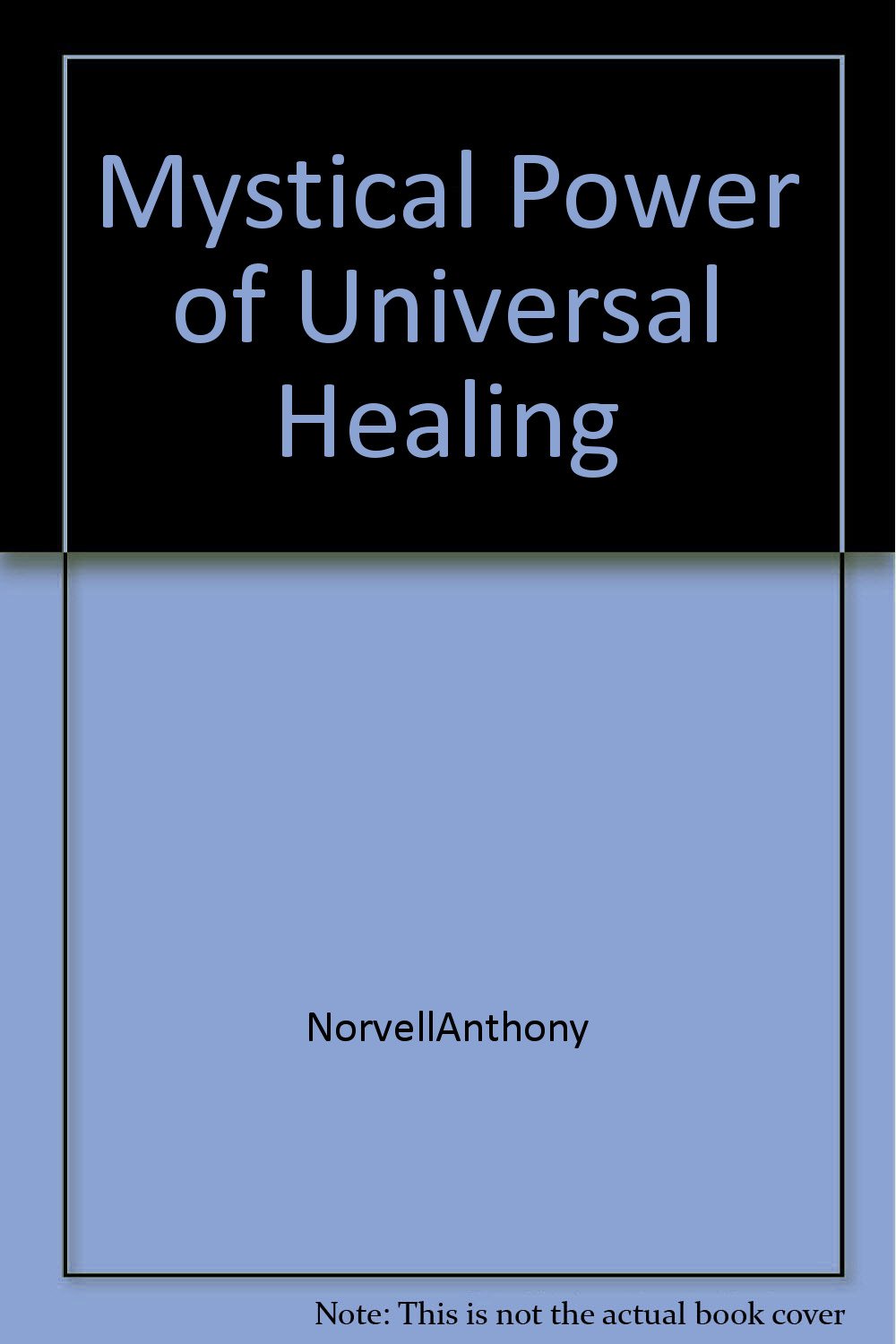Mystical Power of Universal Healing: Anthony Norvell: Amazon.com: Books