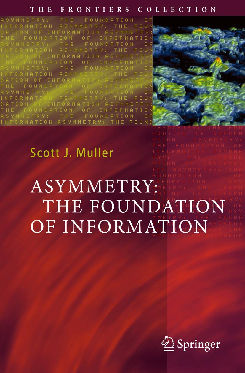 Asymmetry: The Foundation of Information (The Frontiers Collection ...