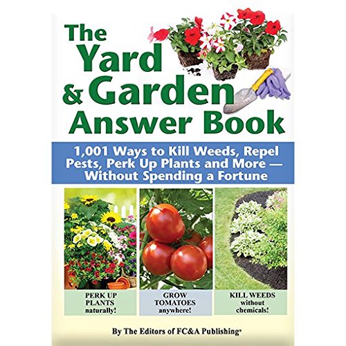The Yard & Garden Answer Book: Editors of FC&A Publishing ...
