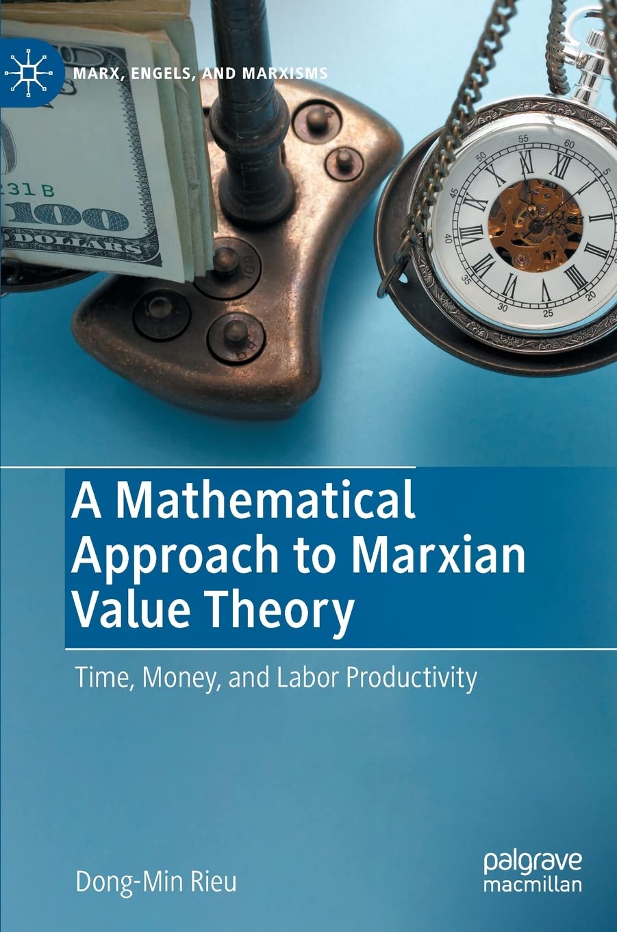 Buy A Mathematical Approach to Marxian Value Theory: Time, Money, and ...