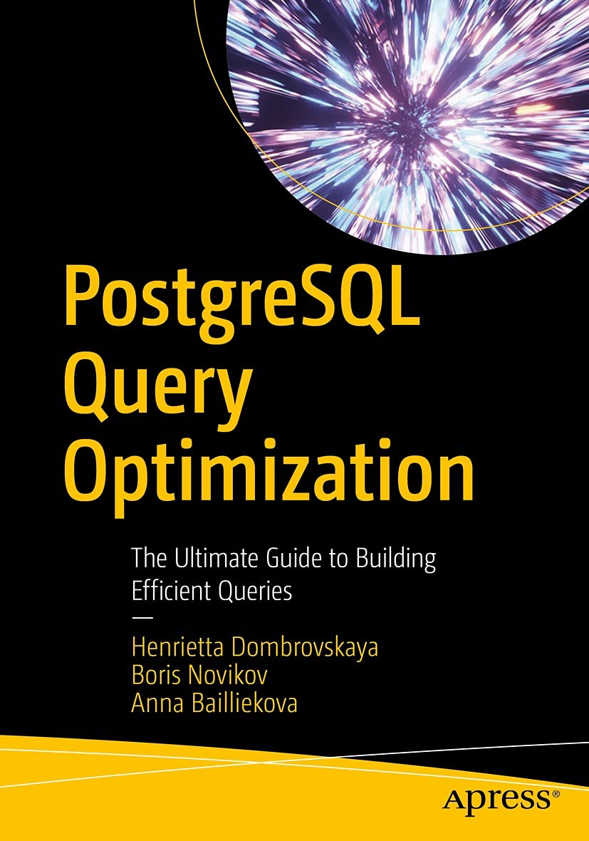Amazon.com: PostgreSQL Query Optimization: The Ultimate Guide to ...