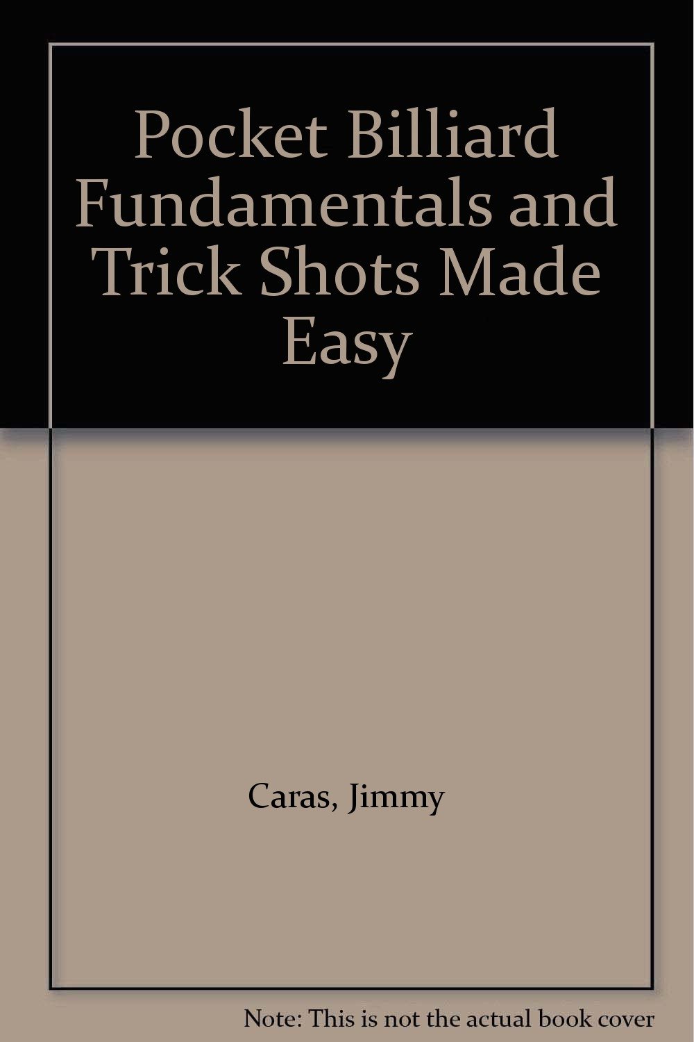 Pocket Billiard Fundamentals and Trick Shots Made Easy: Jimmy Caras ...