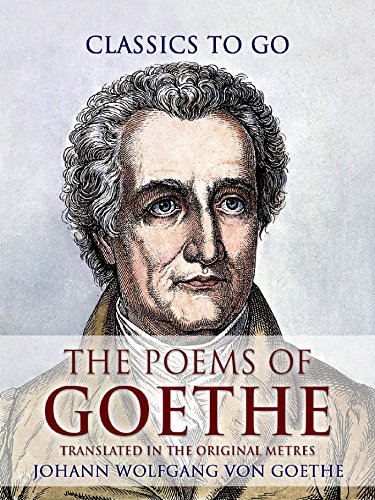 The Poems of Goethe, Translated in the Original Metres (English Edition ...