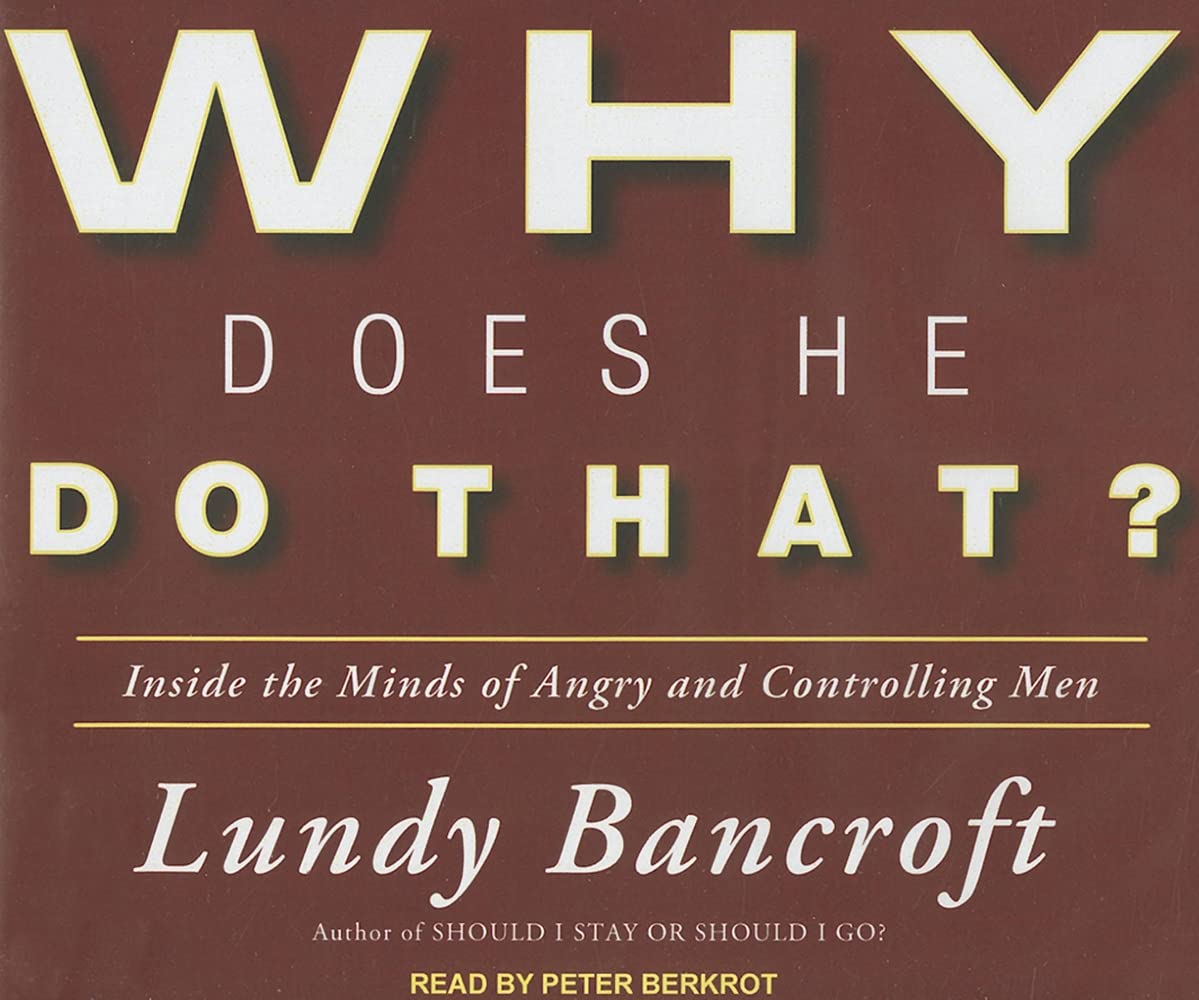 Why Does He Do That?: Inside the Minds of Angry and Controlling Men ...