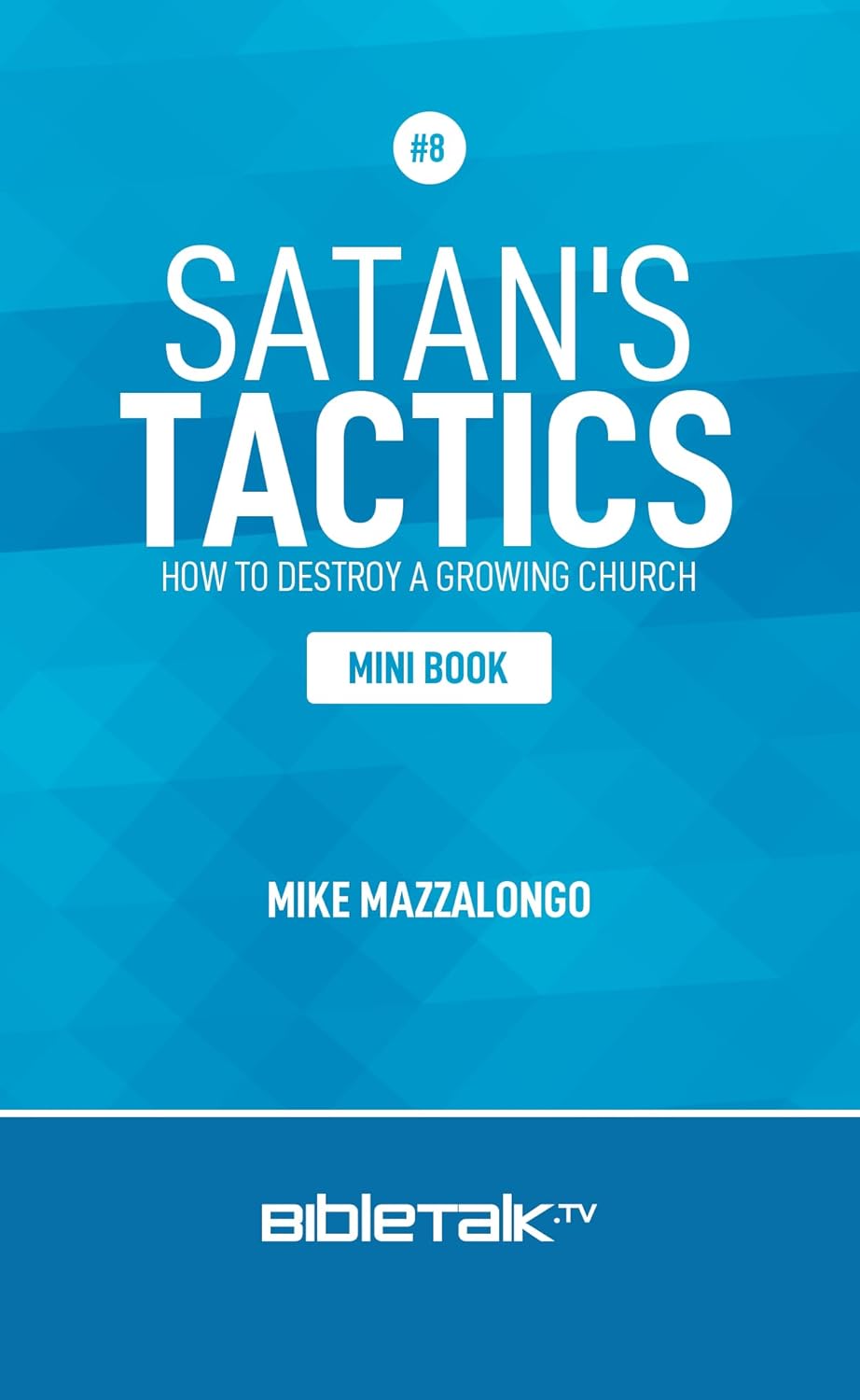 Satan's Tactics: How to Destroy a Growing Church (Mini Book Series 8 ...