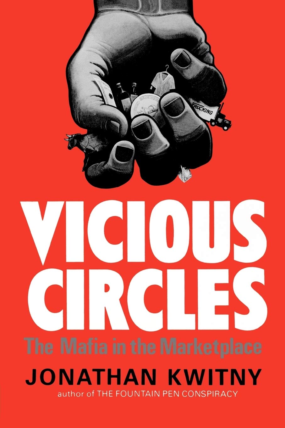 Vicious Circles:The Mafia in the Marketplace: Kwitny, Jonathan ...