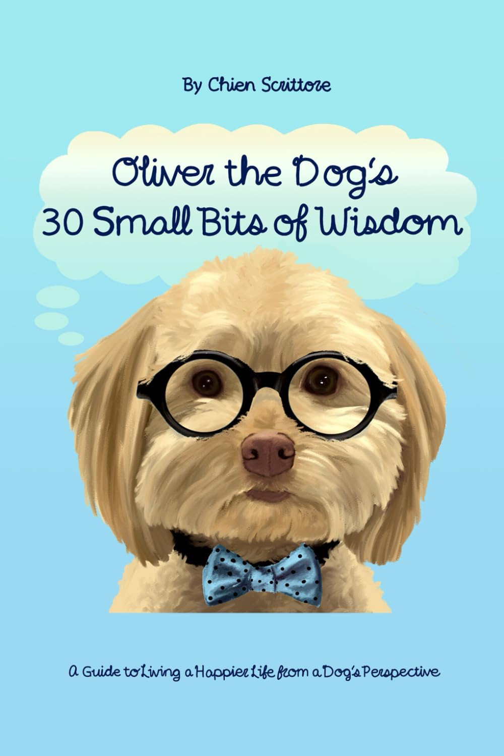 Amazon.com: Oliver the Dog's 30 Small Bits of Wisdom: A Guide to Living ...