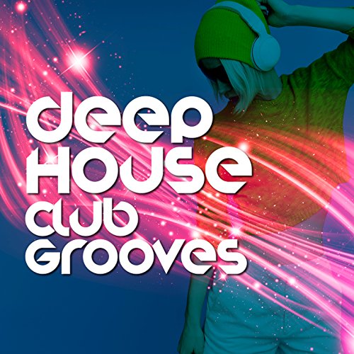 Amazon.com: Deep House Club Grooves : Deep Electro House Grooves, Deep ...