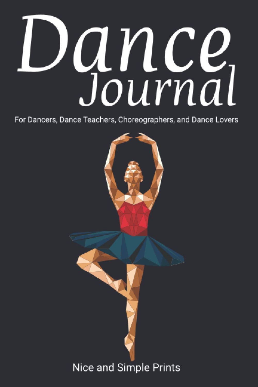 Amazon.com: Dance Journal: For Dancers, Dance Teachers, Choreographers ...