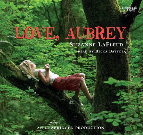 LaFleur, Suzanne - Love, Aubrey, Narrated By Becca Battoe, 5 Cds ...