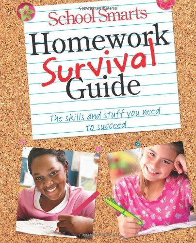 School Smarts Homework Survival Guide: The Skills and Stuff You Need to ...