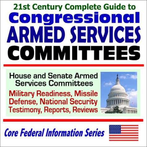 21st Century Complete Guide to Congressional Armed Services Committees ...