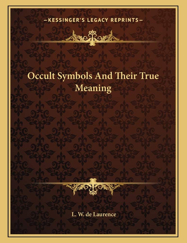 Amazon.co.jp: Occult Symbols and Their True Meaning : de Laurence, L W: 洋書