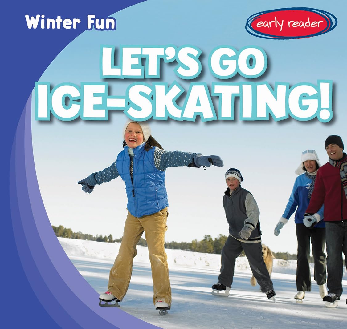 Let's Go Ice-Skating! (Winter Fun, 3): Bix, Jasper: 9781482437553 ...