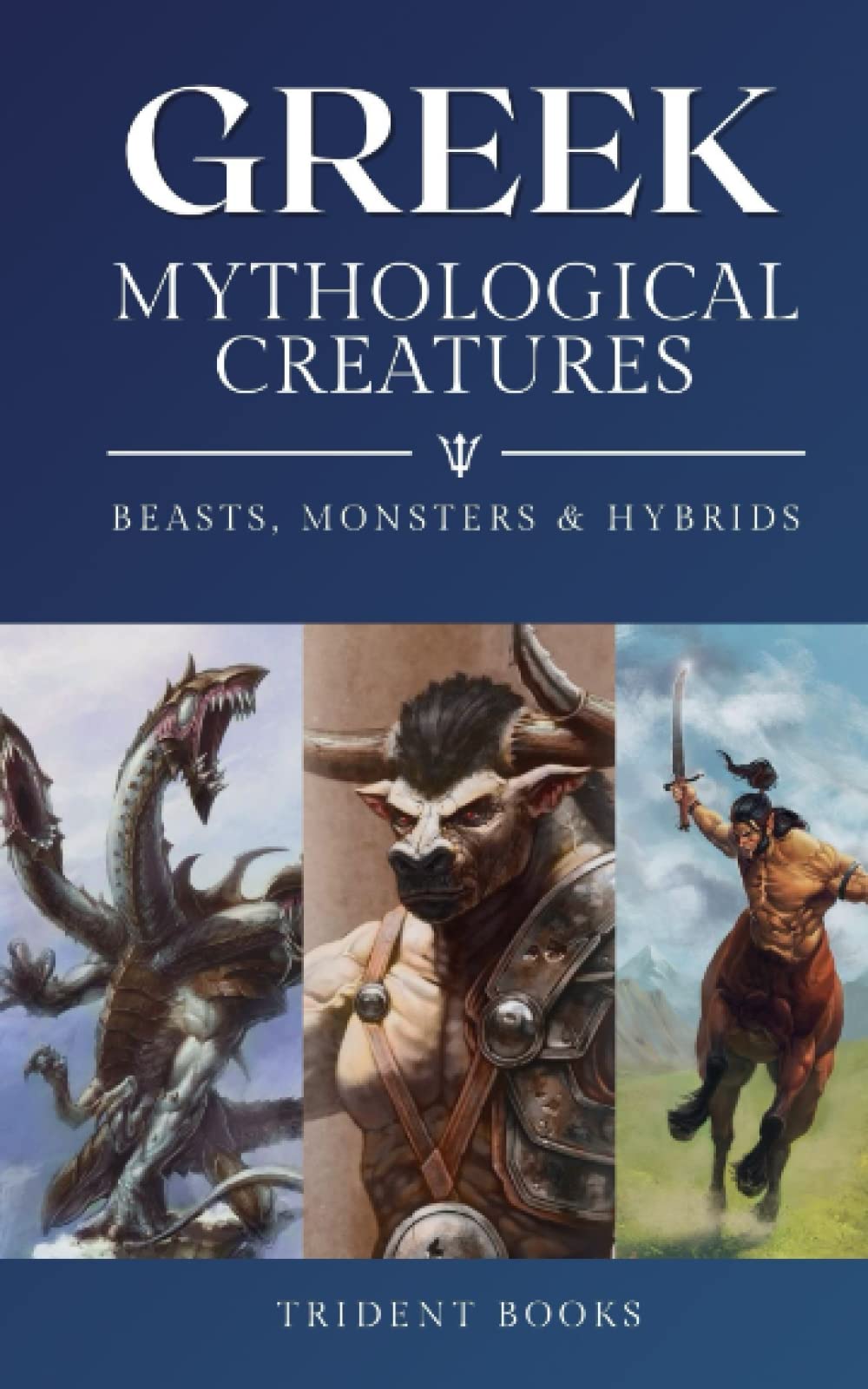 Buy Greek Mythological Creatures: Beasts, Monsters and Hybrids in Greek Mythology (Mythical ...