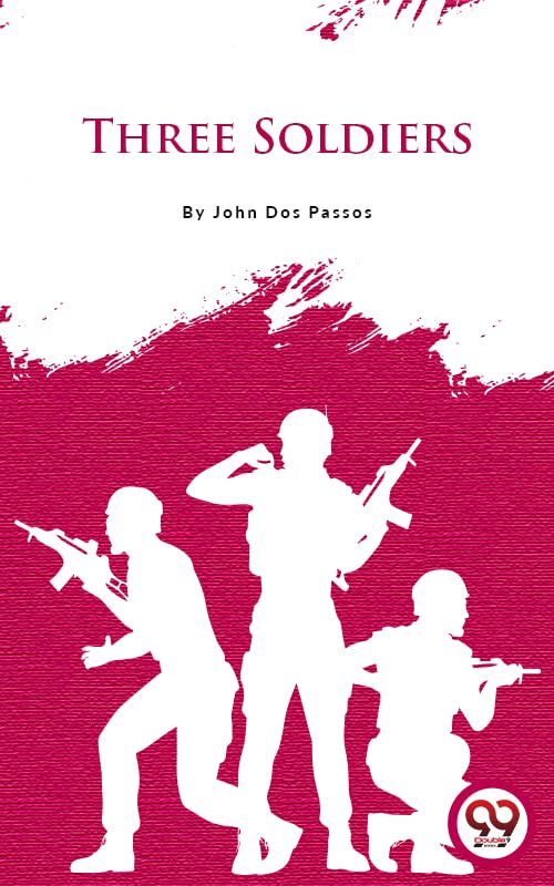 Three Soldiers - Kindle edition by John Dos Passos. Literature ...