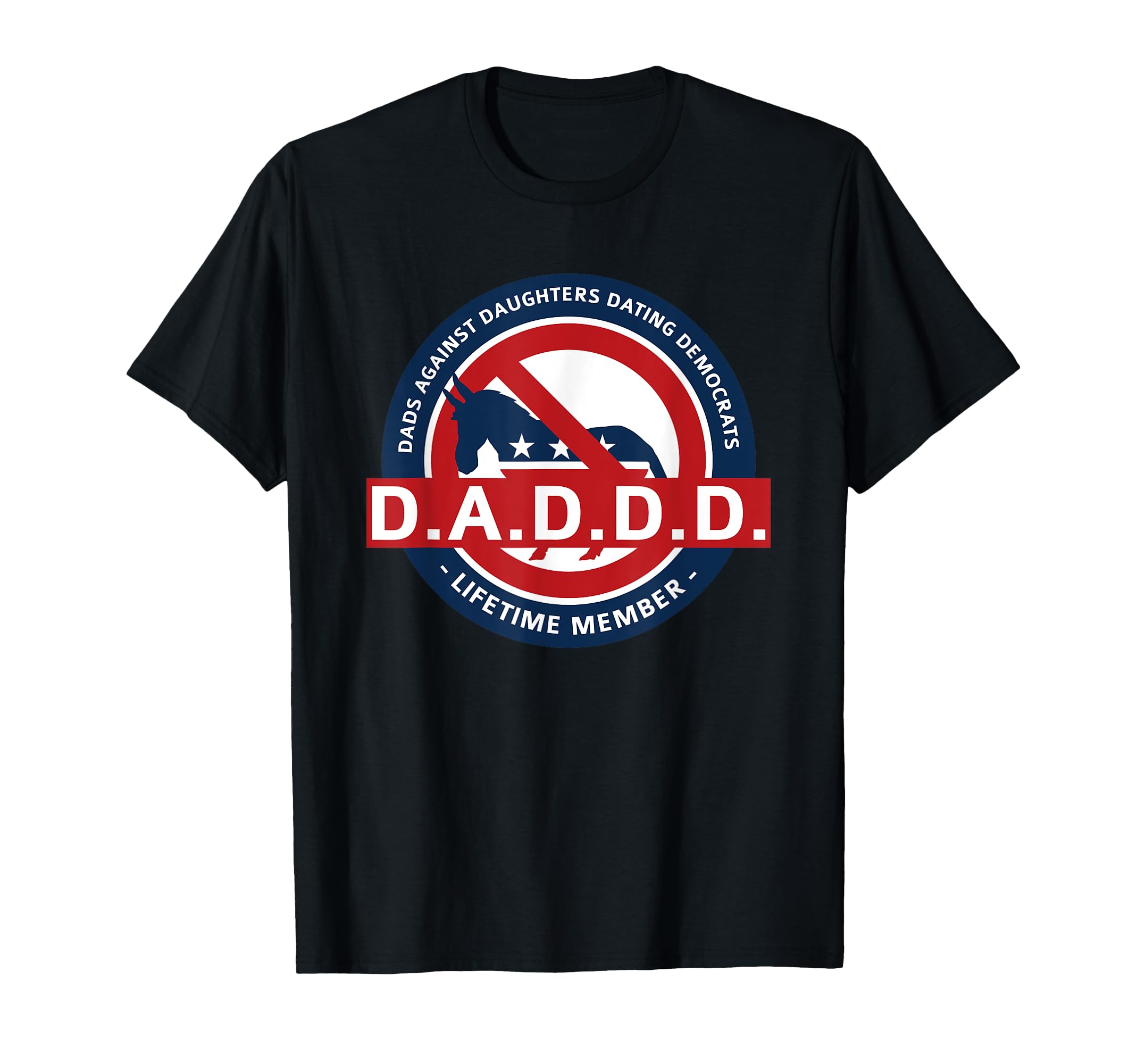 Amazon.com: DADDD Dads Against Daughters Dating Democrats T Shirt T ...