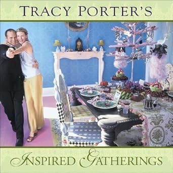Tracy Porter's Inspired Gatherings: Porter, Tracy: 9780740700460 ...