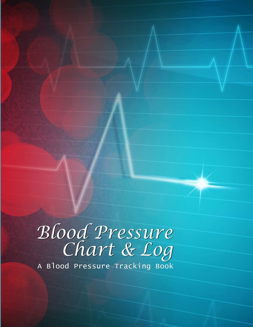 Blood Pressure Chart & Log: A Blood Pressure Tracking Book (8x11 ...