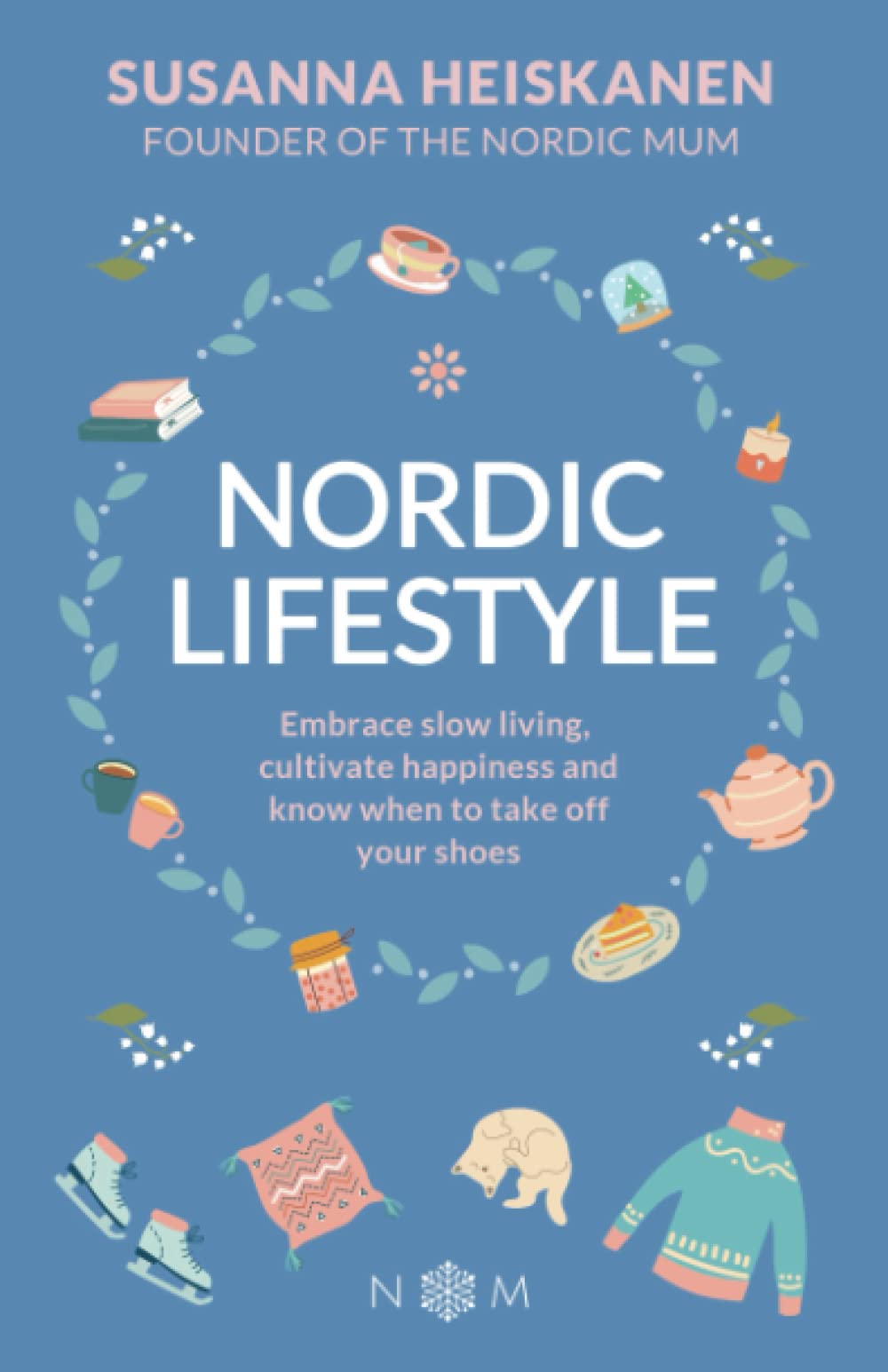 Nordic Lifestyle: Embrace Slow Living, Cultivate Happiness and Know ...
