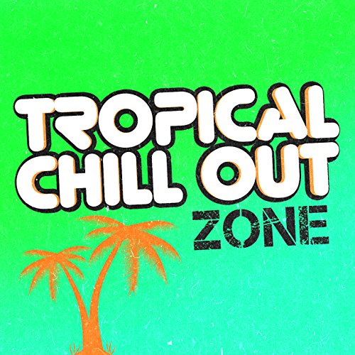 Play Tropical Chill out Zone by Tropical Chill Zone on Amazon Music