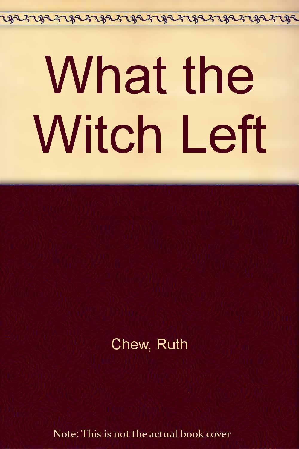 What the Witch Left: Chew, Ruth: 9780803880658: Amazon.com: Books