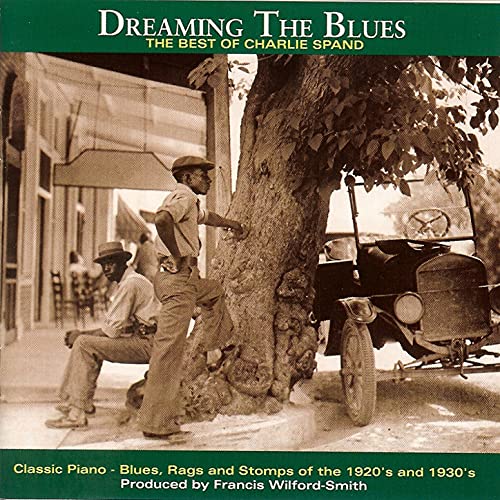 Dreaming The Blues: The Best Of Charlie Spand de Charlie Spand en ...