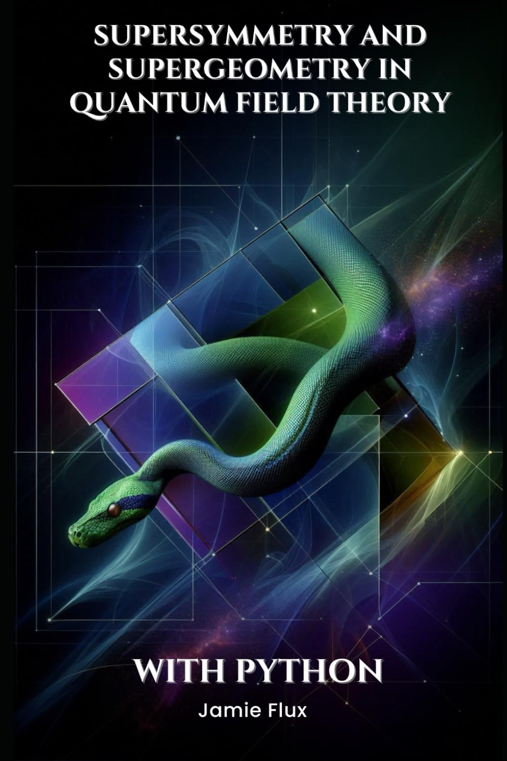 Amazon | Supersymmetry and Supergeometry in Quantum Field Theory With Python (Mathematical ...