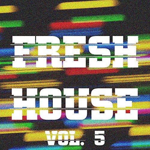 Fresh House, Vol. 5 by VARIOUS ARTISTS on Amazon Prime Music