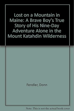 Lost on a Mountain in Maine: A Brave Boy's True Story of His Nine-Day ...