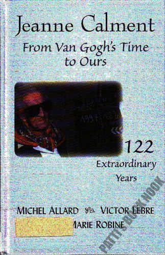 Jeanne Calment: From Van Gogh's Time to Ours, 122 Extraordinary Years ...