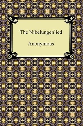 Amazon.com: The Nibelungenlied eBook : Anonymous, Shumway, Daniel B.: Kindle Store