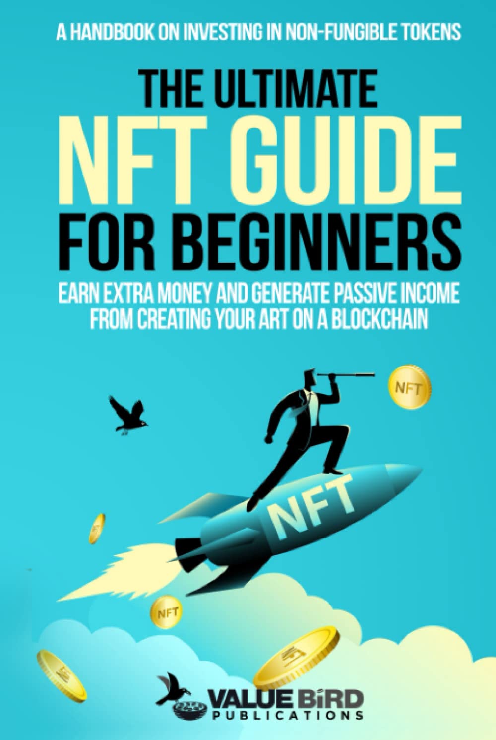 The Ultimate NFT Guide For Beginners: A Handbook on Investing in Non ...