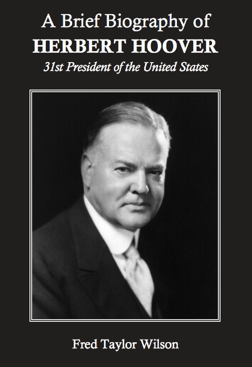 Amazon.com: A Brief Biography of Herbert Hoover, 31st President of the ...