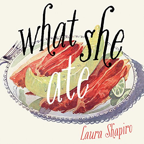 Amazon.com: What She Ate: Six Remarkable Women and the Food That Tells ...