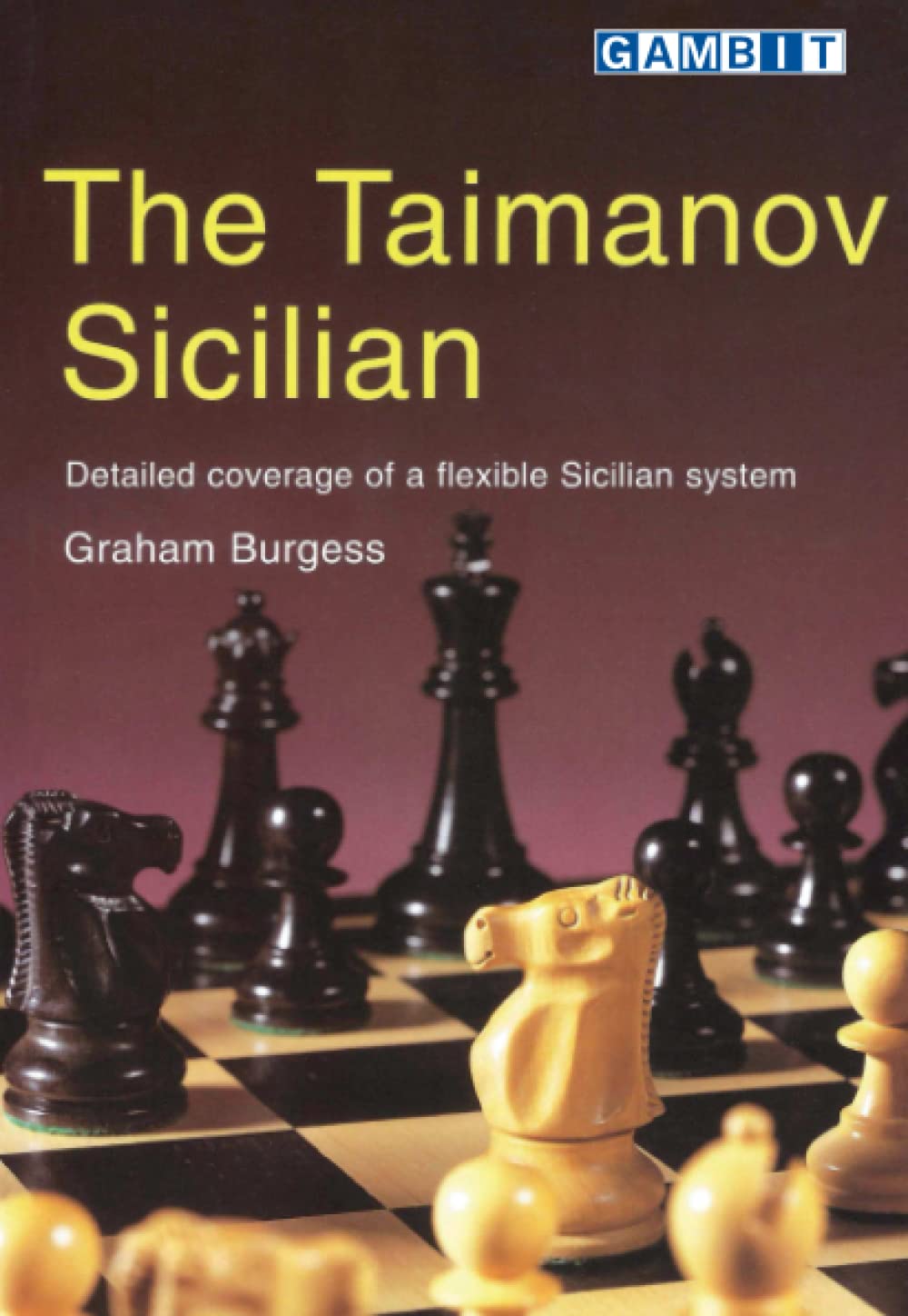 The Taimanov Sicilian (Chess Openings: King's Pawn): Burgess, Graham ...