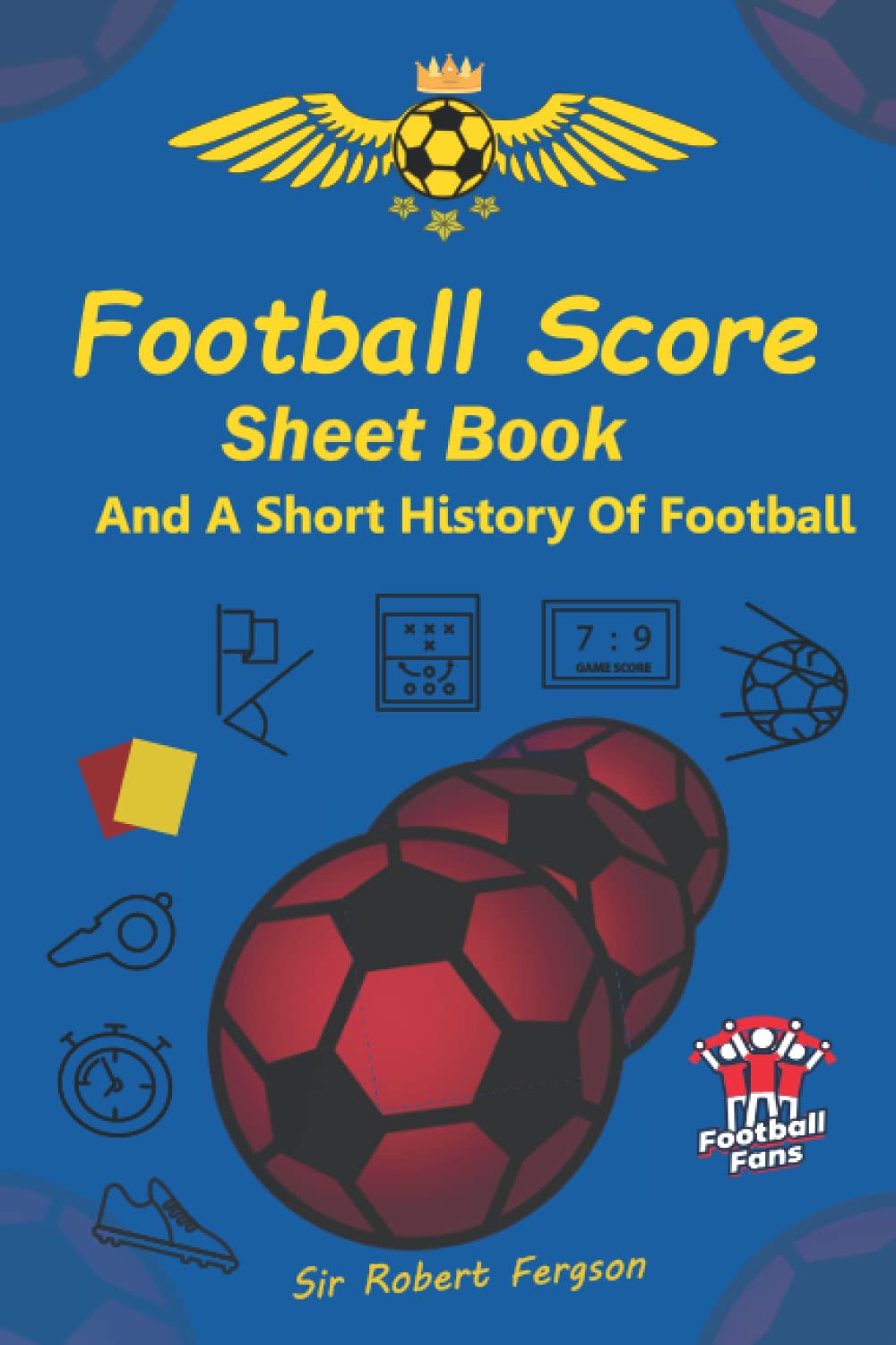 Football Score Sheet Book And A Short History Of Football: Professional ...