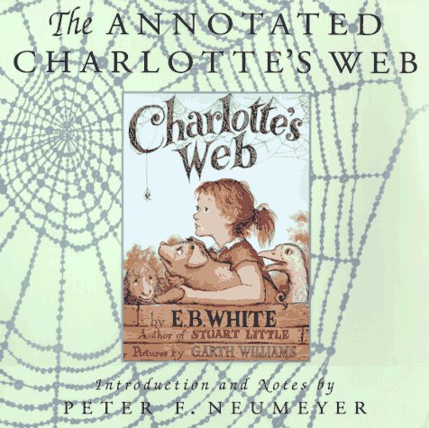 The Annotated Charlotte's Web: E.B. White, Peter F. Neumeyer, Garth ...