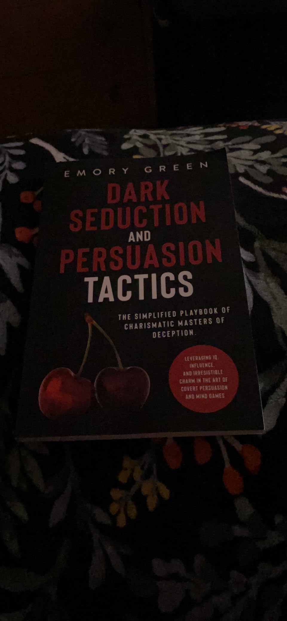 Dark Seduction and Persuasion Tactics: The Simplified Playbook of ...