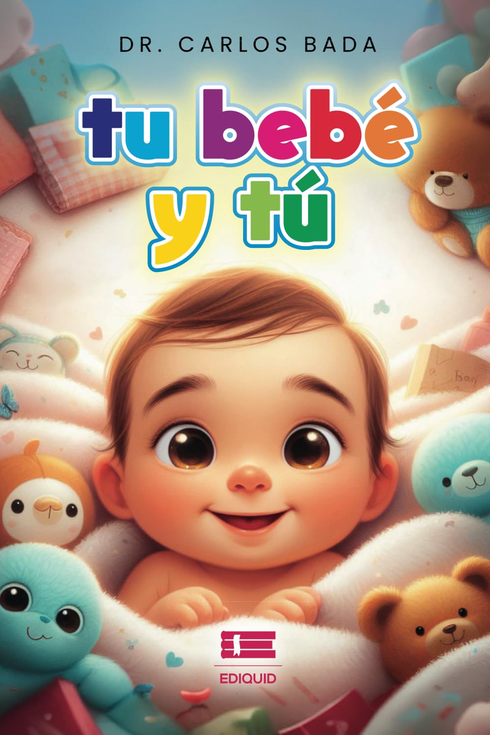 Tu bebé y tú (Spanish Edition): Bada, Carlos, Ígneo, Grupo ...