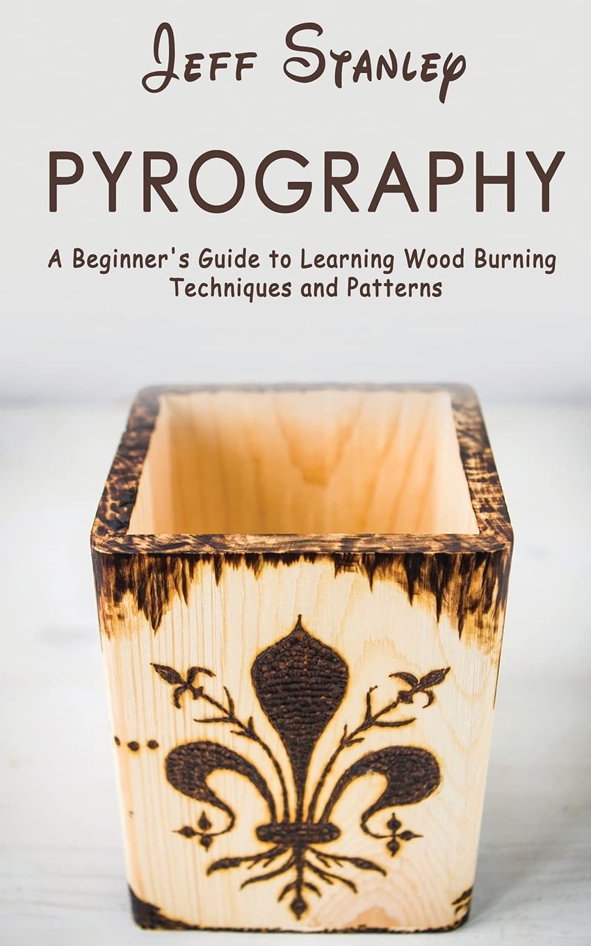 Buy Pyrography: A Beginner's Guide to Learning Wood Burning Techniques ...