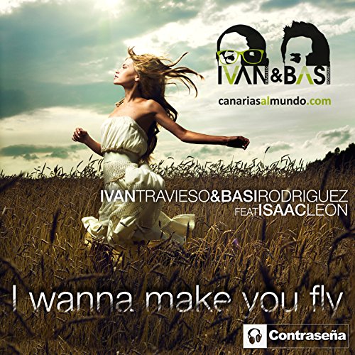 Amazon.com: I Wanna Make You Fly (feat. Isaac Leon ) : Ivan Travieso ...