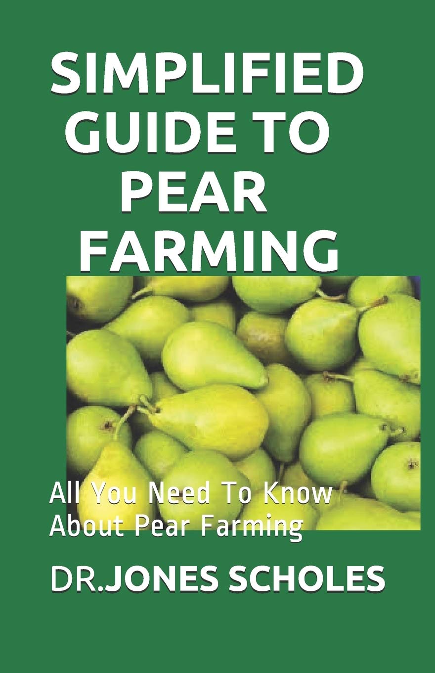 Buy Simplified Guide to Pear Farming: All You Need To Know About Pear ...