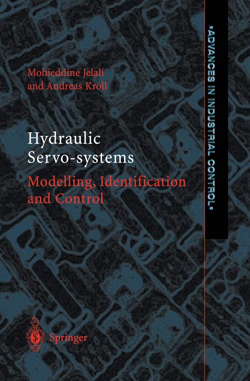 Hydraulic Servo-systems: Modelling, Identification and Control ...