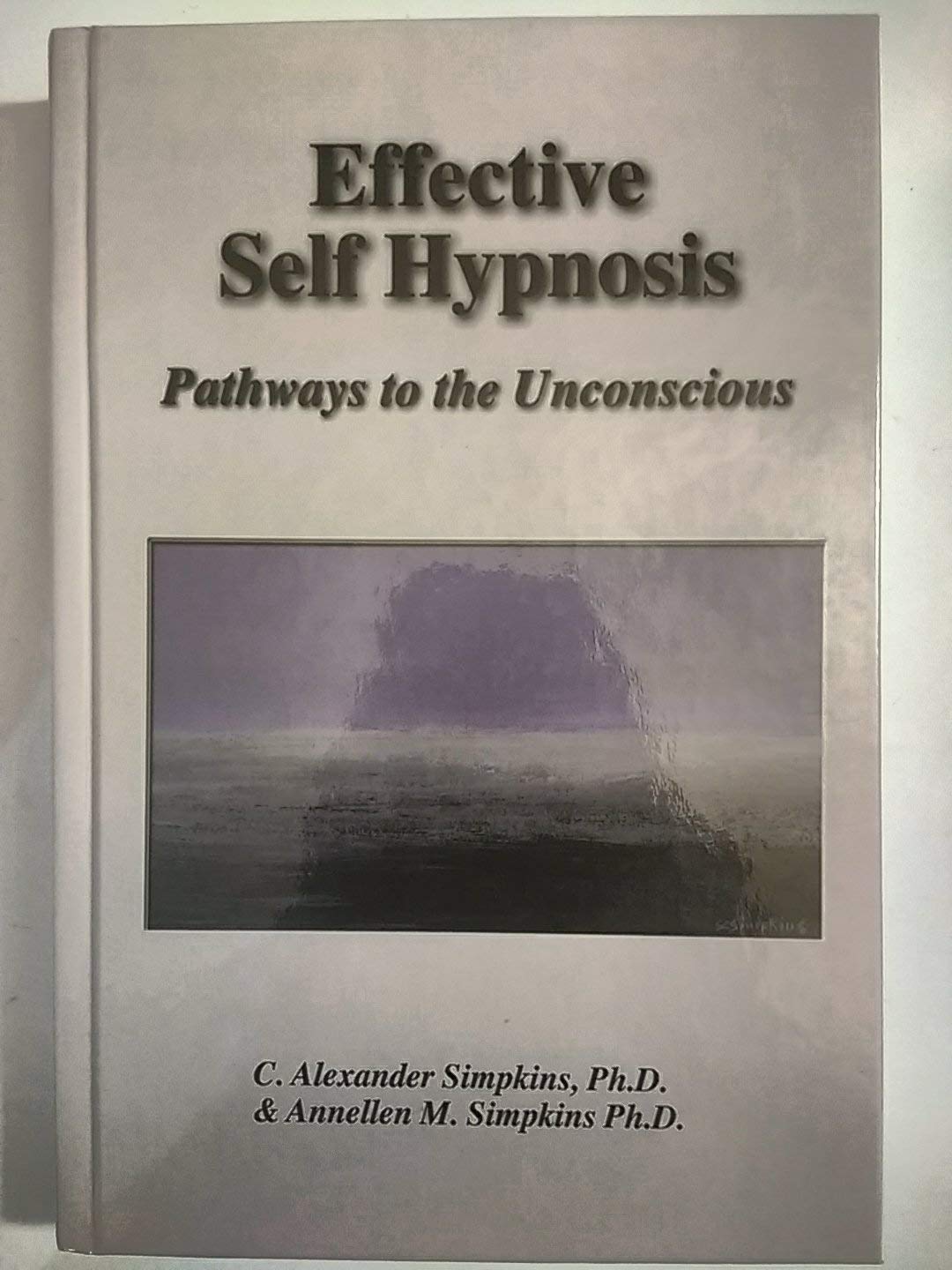 Effective Self Hypnosis : Pathways to the Unconscious: C. Alexander ...