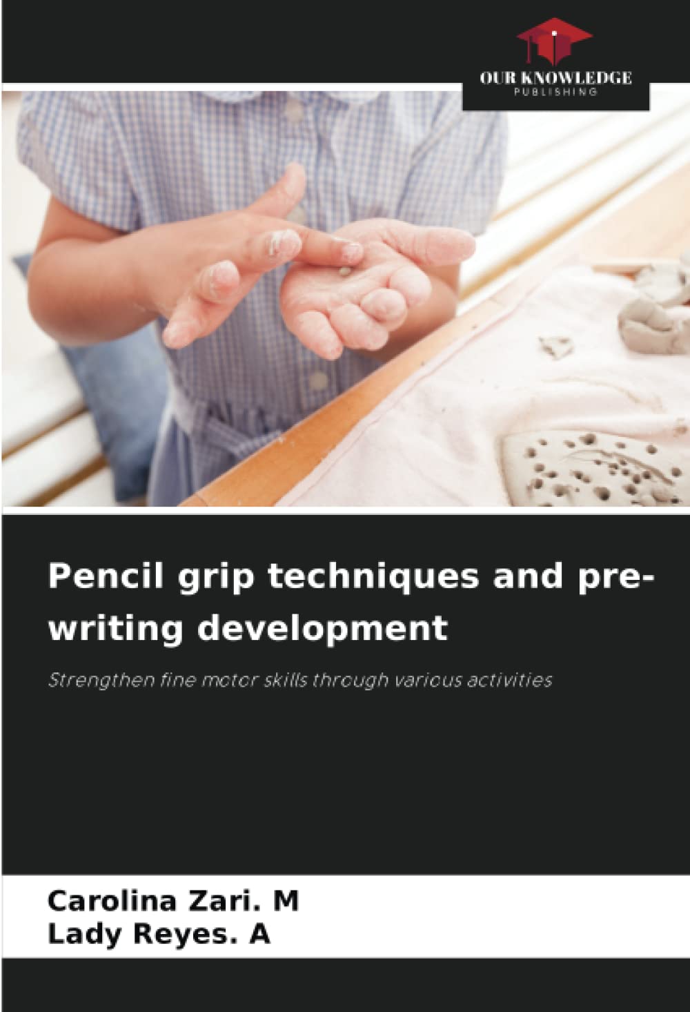 Pencil grip techniques and pre-writing development: Strengthen fine ...
