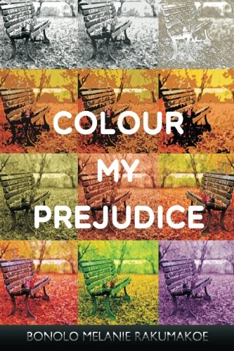 Colour My Prejudice: Rakumakoe, Ms Bonolo Melanie: 9781490571379 ...