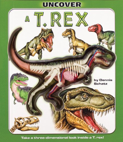 Uncover a T-Rex: An Uncover It Book: dennis-schatz-christian ...