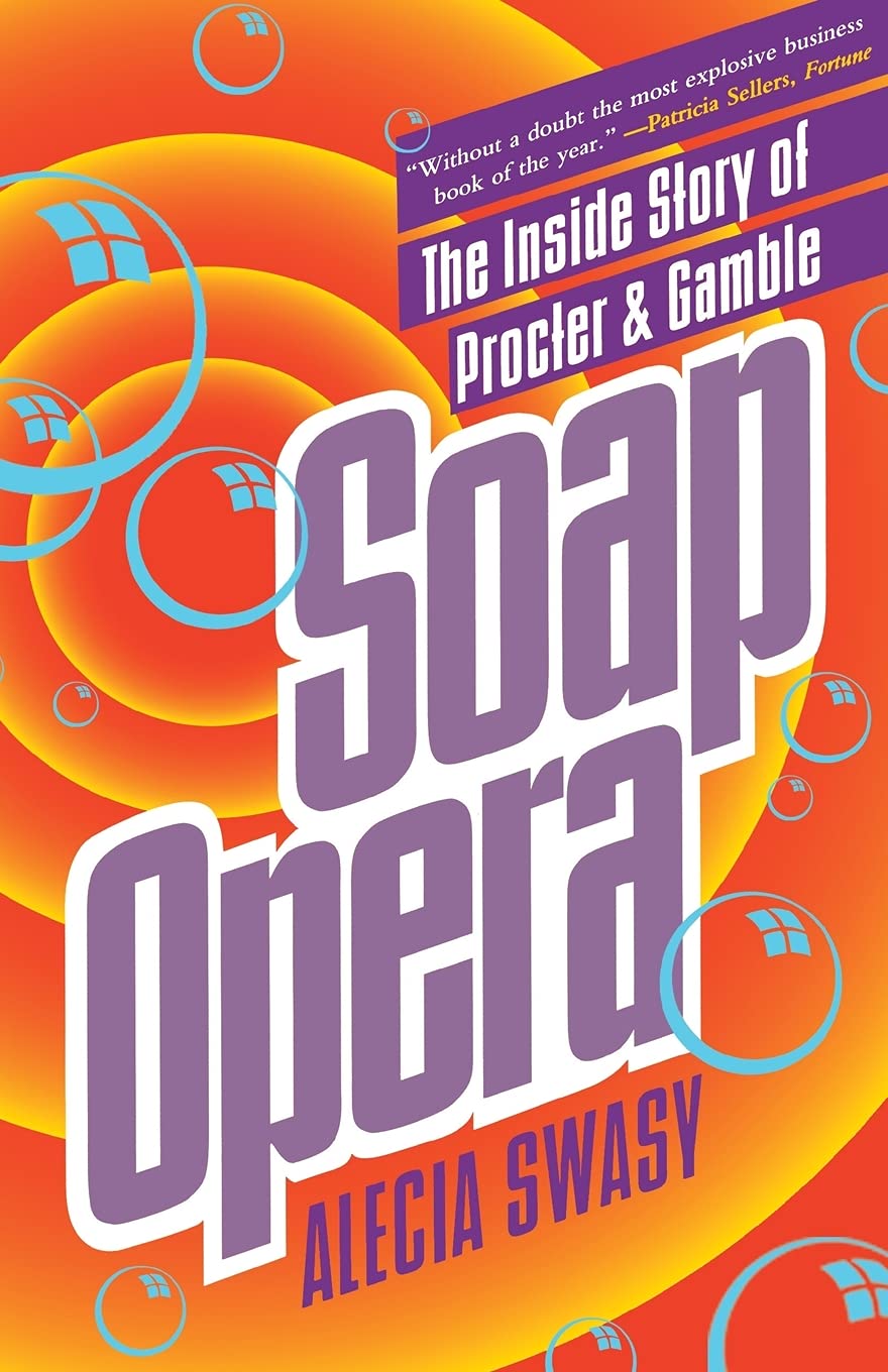 Soap Opera : The Inside Story of Procter & Gamble: Swasy, Alecia ...
